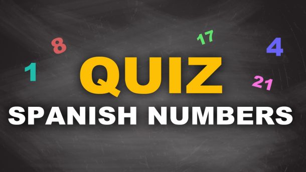 Spanish Numbers Quiz - 30 Quiz Questions To Test Your Vocabulary